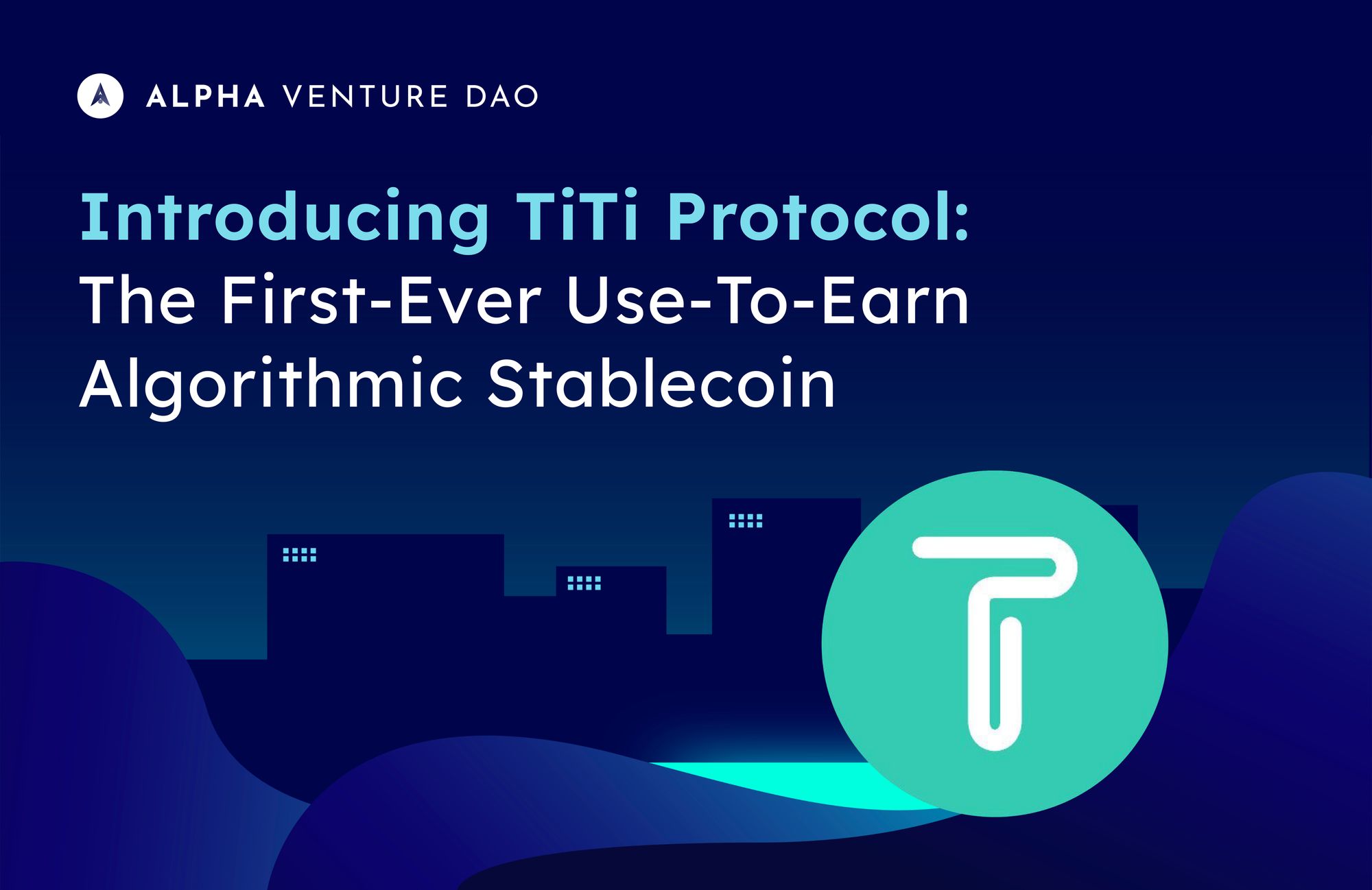 Announcing Alpha Venture DAO’s Fourth Incubated Project: TiTi Protocol Announcing Alpha Venture DAO’s Fourth Incubated Project: TiTi Protocol